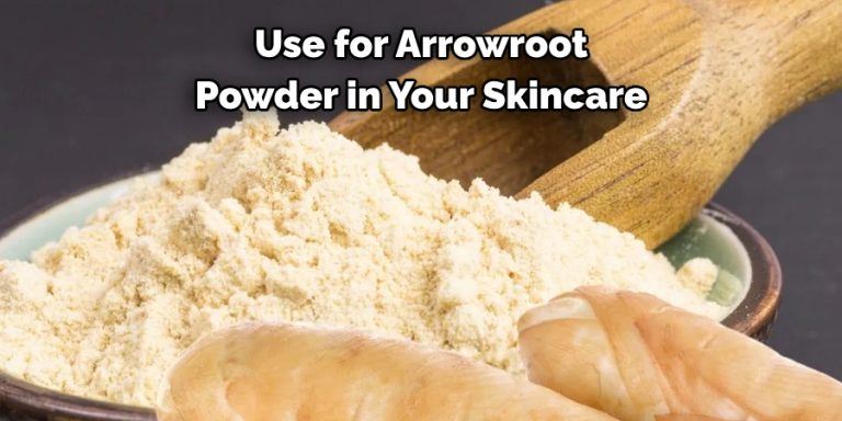 How to Use Arrowroot Powder for Skin | 12 Effective Ideas (2025)