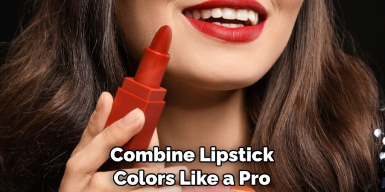 How to Combine Lipstick Colours | 10 Easy Steps (2025)